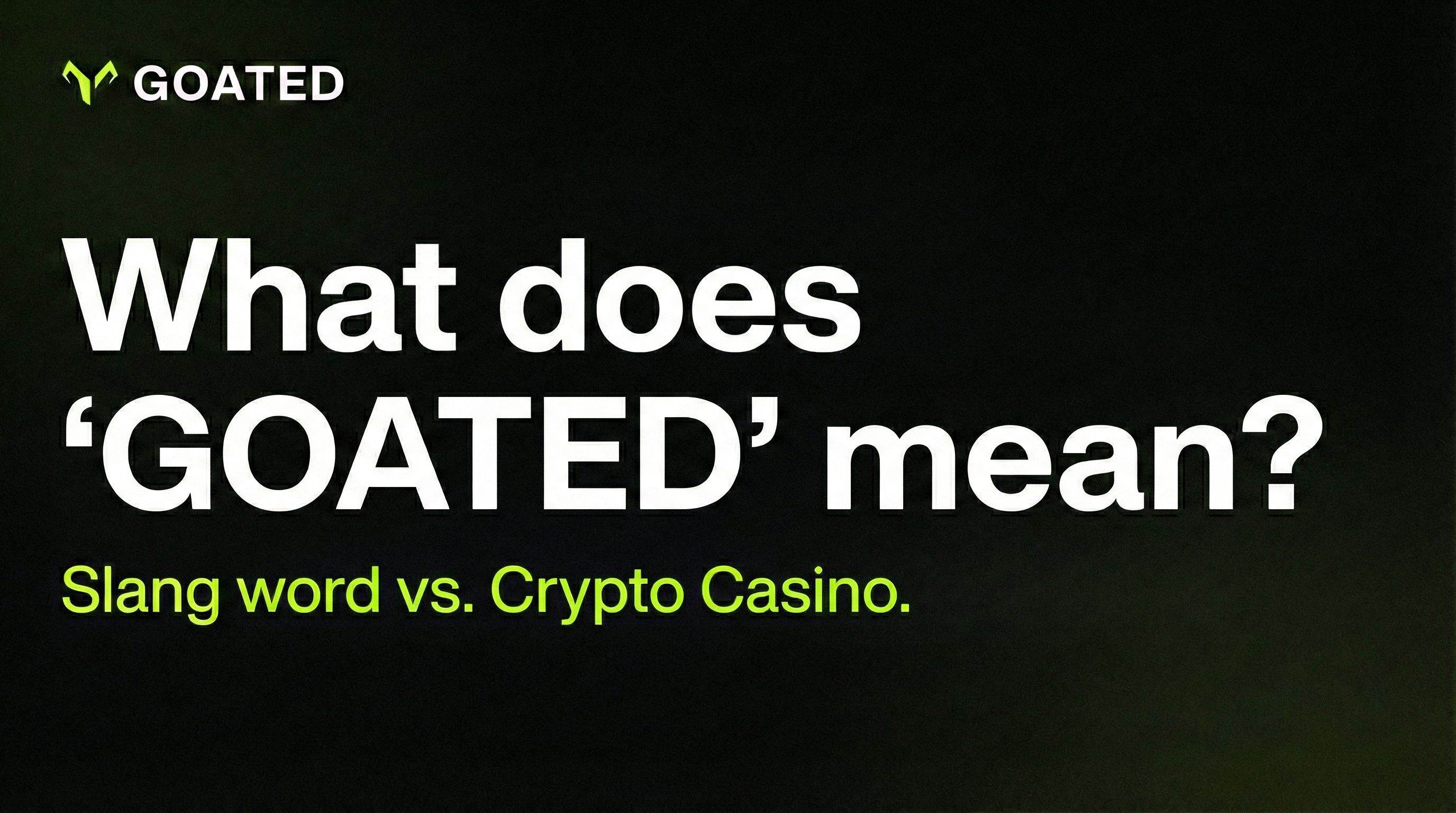 What Is Goated? Slang Meaning & Goated Crypto Casino Explained